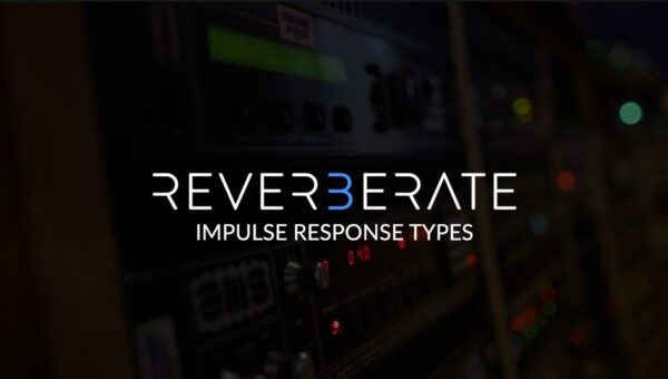 Reverberate 3 - Impulse Response Types - LiquidSonics